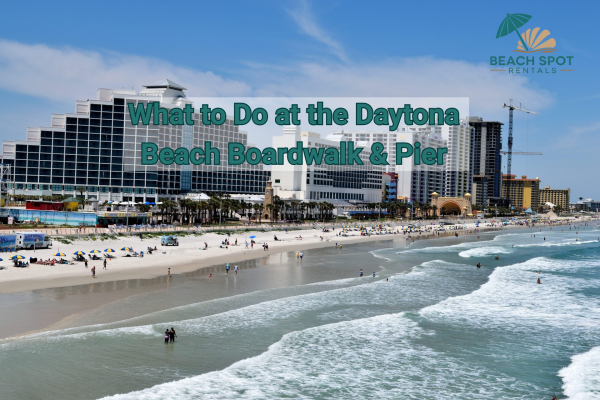 What to Do at the Daytona Beach Boardwalk & Pier - Beach Spot Rental